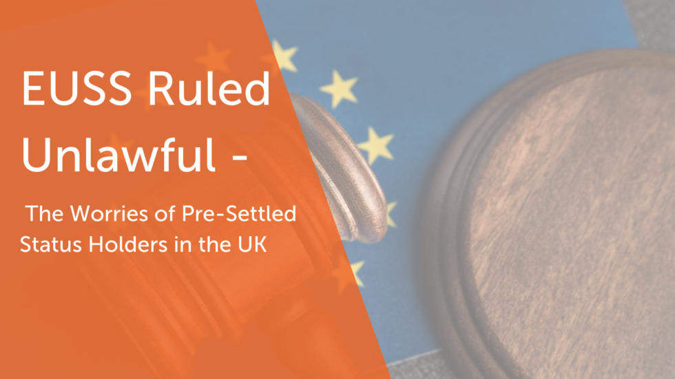 EUSS Ruled Unlawful - The Worries of Pre-Settled Status Holders in the ...